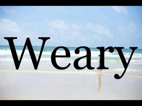 How To Pronounce Weary🌈🌈🌈🌈🌈🌈Pronunciation Of Weary