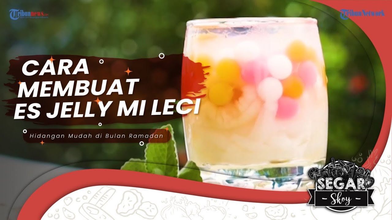 Rekomendasi Menu Buka Puasa Es Jelly Mi Leci, Minuman untuk Berbuka ...