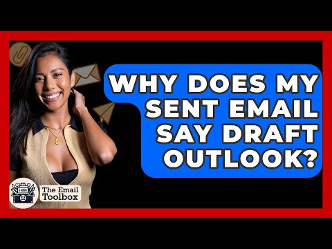 Why Does My Sent Email Say Draft Outlook? - TheEmailToolbox.com