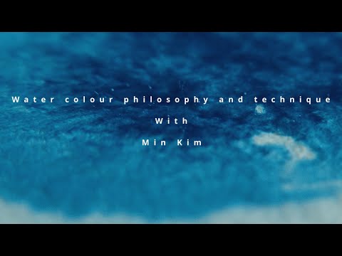 Water Colour Philosophy and Technic with Min Kim