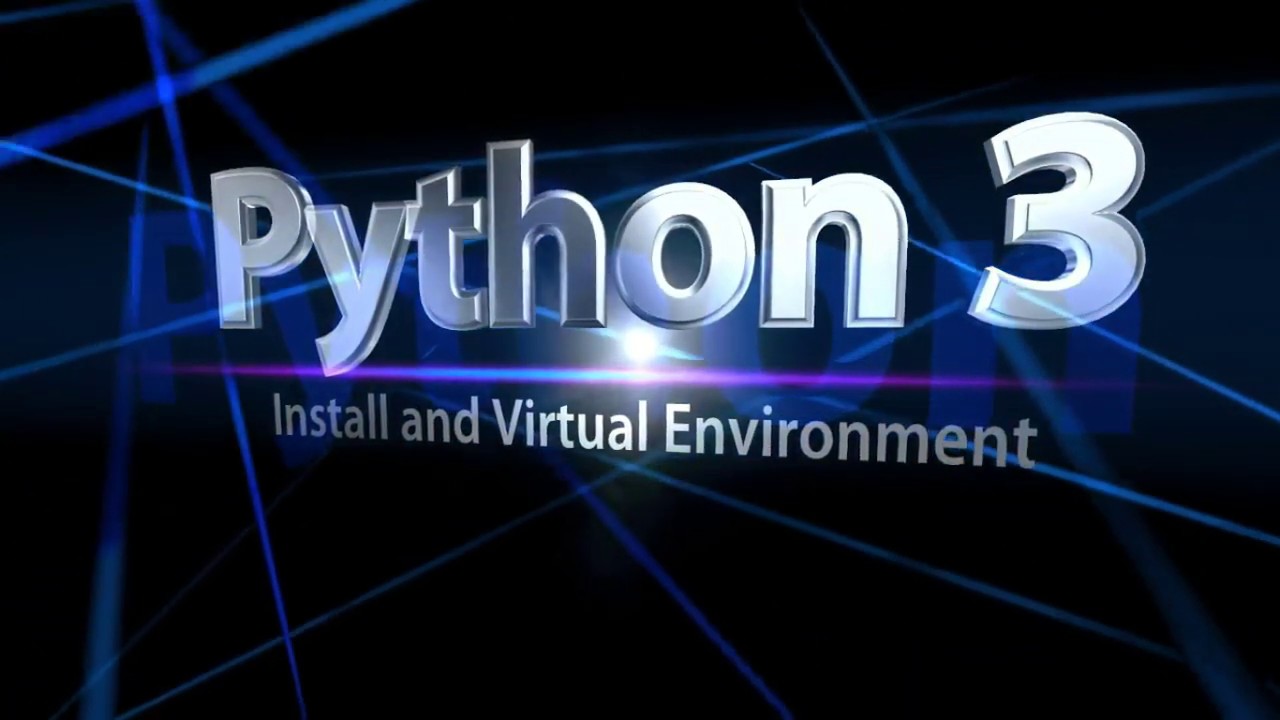 Python 3 - Installing Python 3 and Setting Up a Virtual Environment
