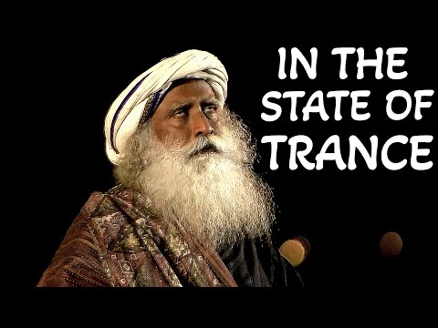 Sadhguru - What is the significance of TRANCE state?