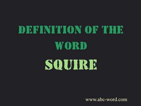 Definition of the word "Squire"