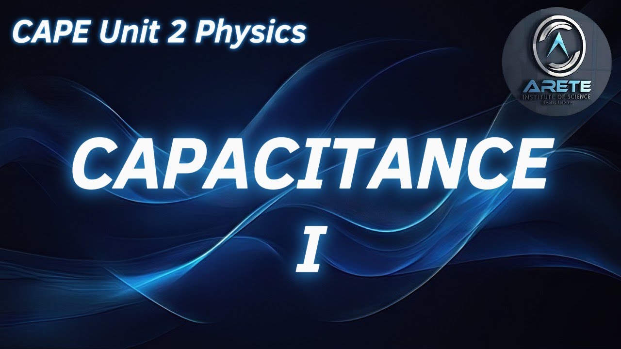 CAPE Unit 2 Physics - Capacitance I