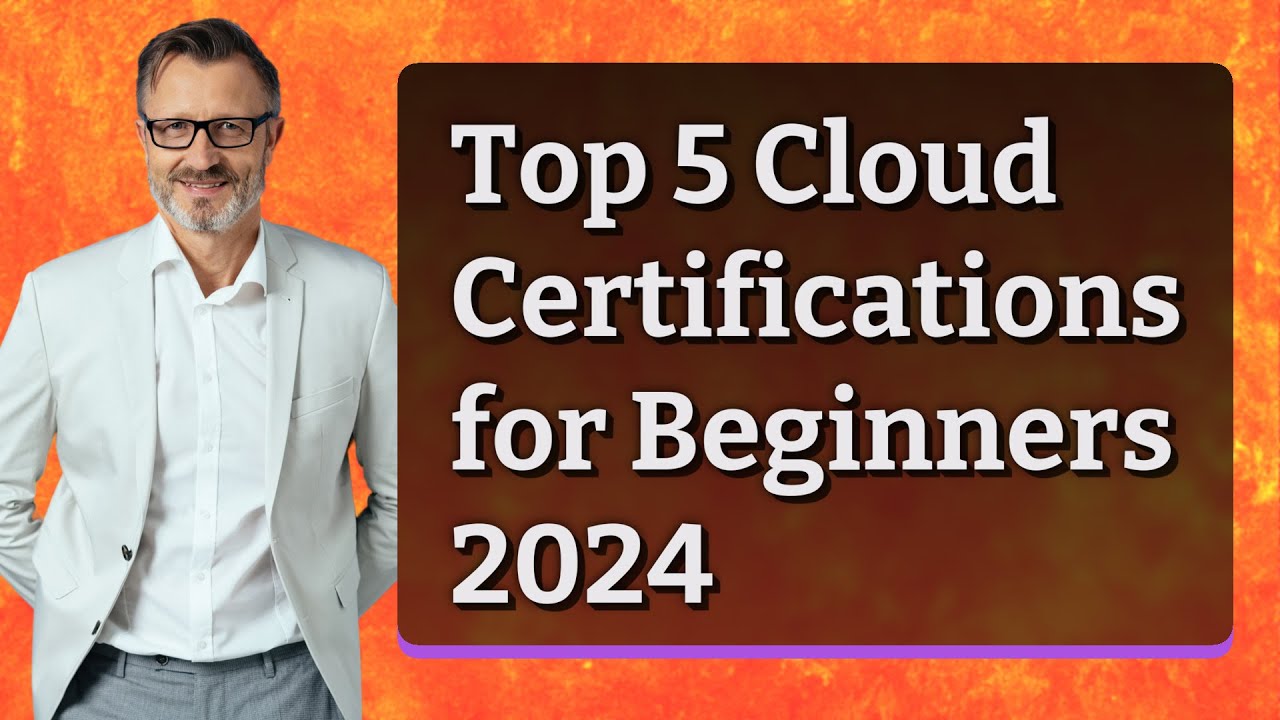 Top 5 Cloud Certifications for Beginners 2024