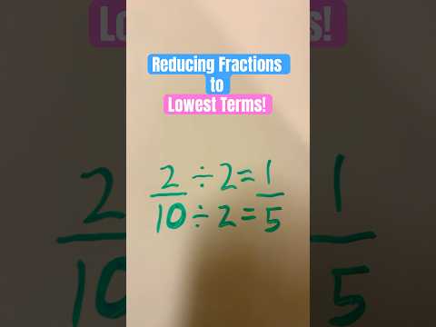 Reducing Fractions to Lowest Terms! 7/26/2023