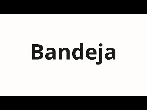 How to pronounce Bandeja