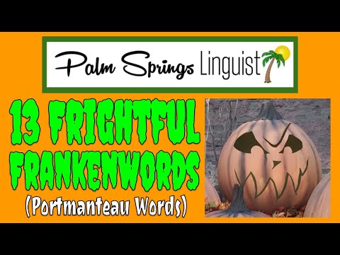 13 Frightful Frankenwords (Portmanteau Words)
