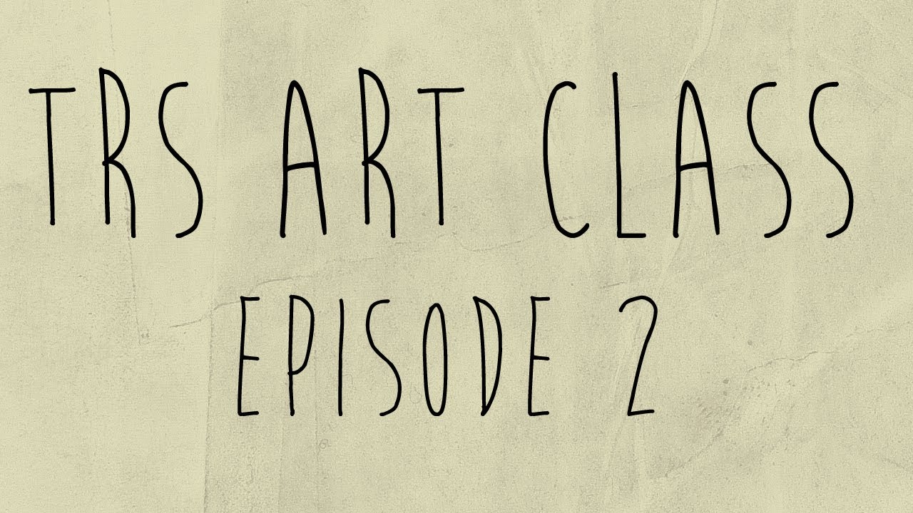 TRS Art Class Episode 2
