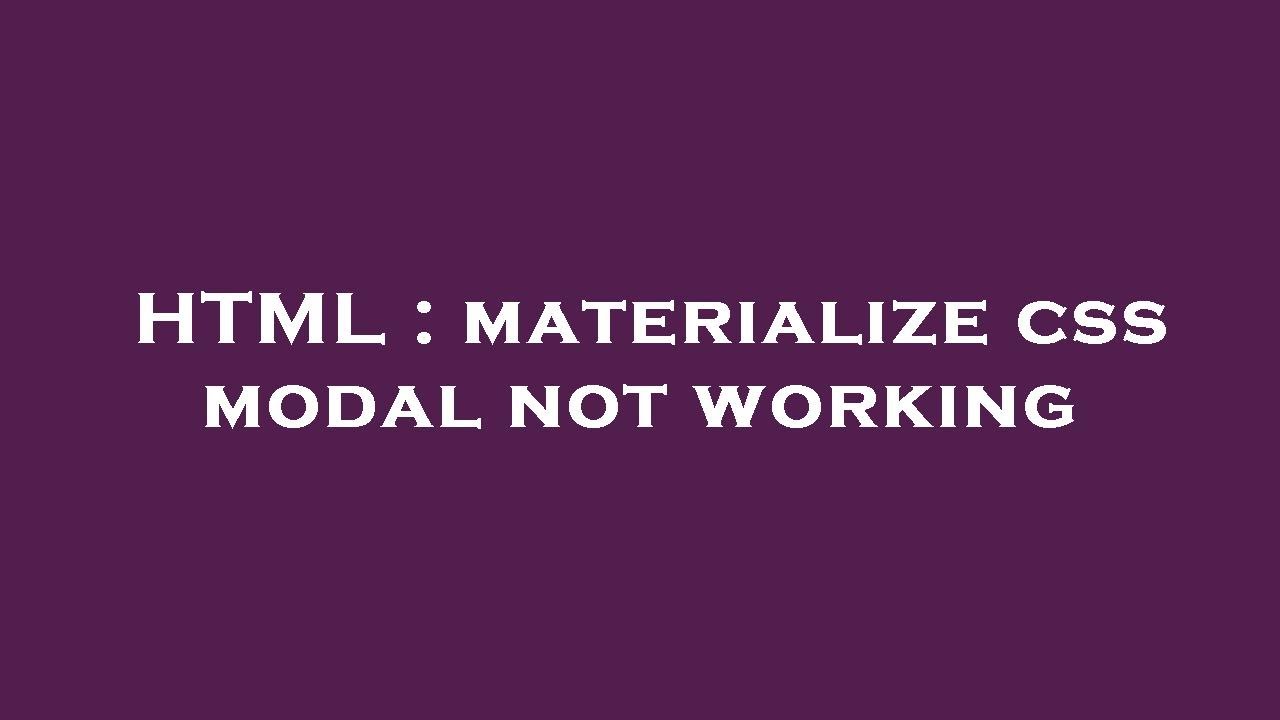 HTML : materialize css modal not working