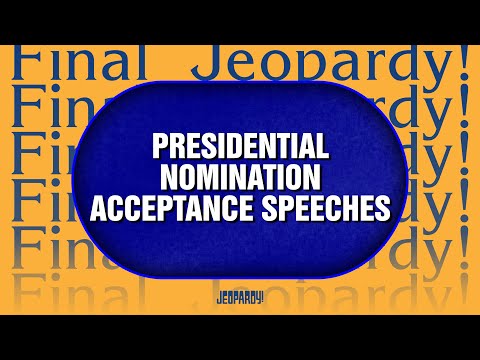 Presidential Nomination Acceptance Speeches | Final Jeopardy! | JEOPARDY!