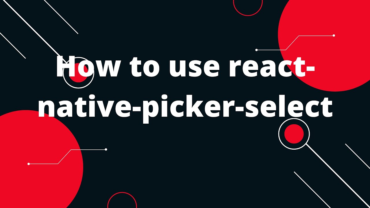 Learn to Use React-Native-Picker-Select in 5 Minutes! react-native-picker-select