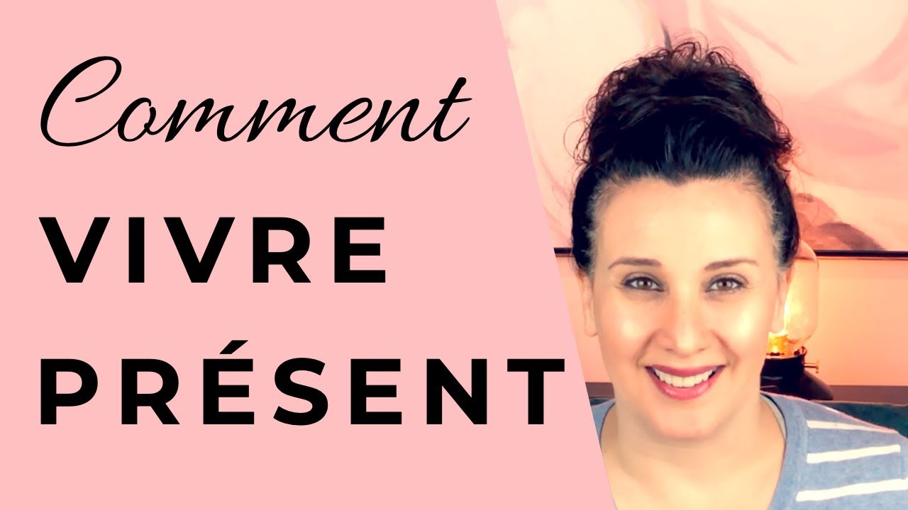 Comment vivre le moment présent