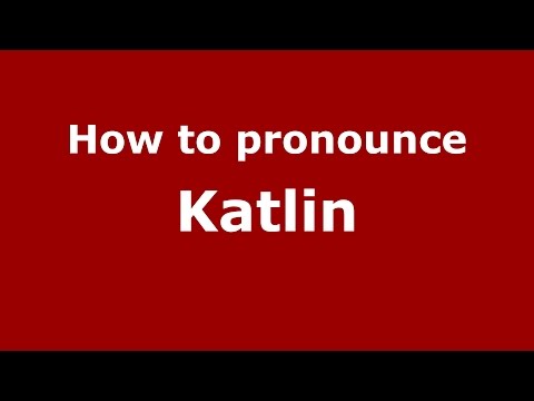 How to pronounce Katlin (American English/US) - PronounceNames.com