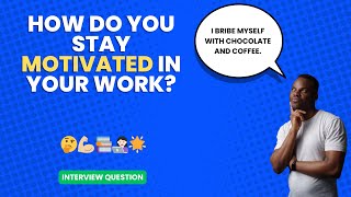 How do you stay motivated in your work? - Interview Question - PeopleTeam
