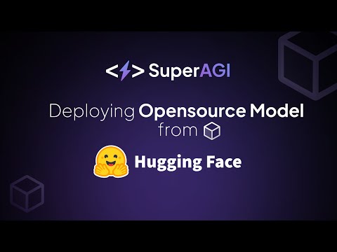 Deploy public/self-hosted model from Huggingface on SuperAGI