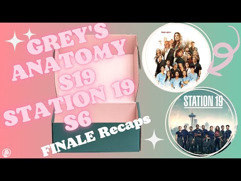 ABC Night - Grey’s Anatomy (S19) & Station 19 (S6) FINALE RECAP