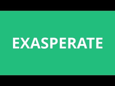 How To Pronounce Exasperate - Pronunciation Academy