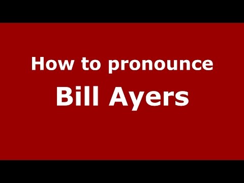 How to pronounce Bill Ayers (American English/US) - PronounceNames.com