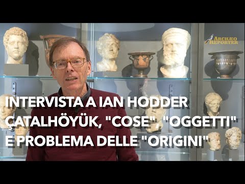 Interview with Ian Hodder: "Çatalhöyük is itself just a point in a flow that begins a lot earlier"