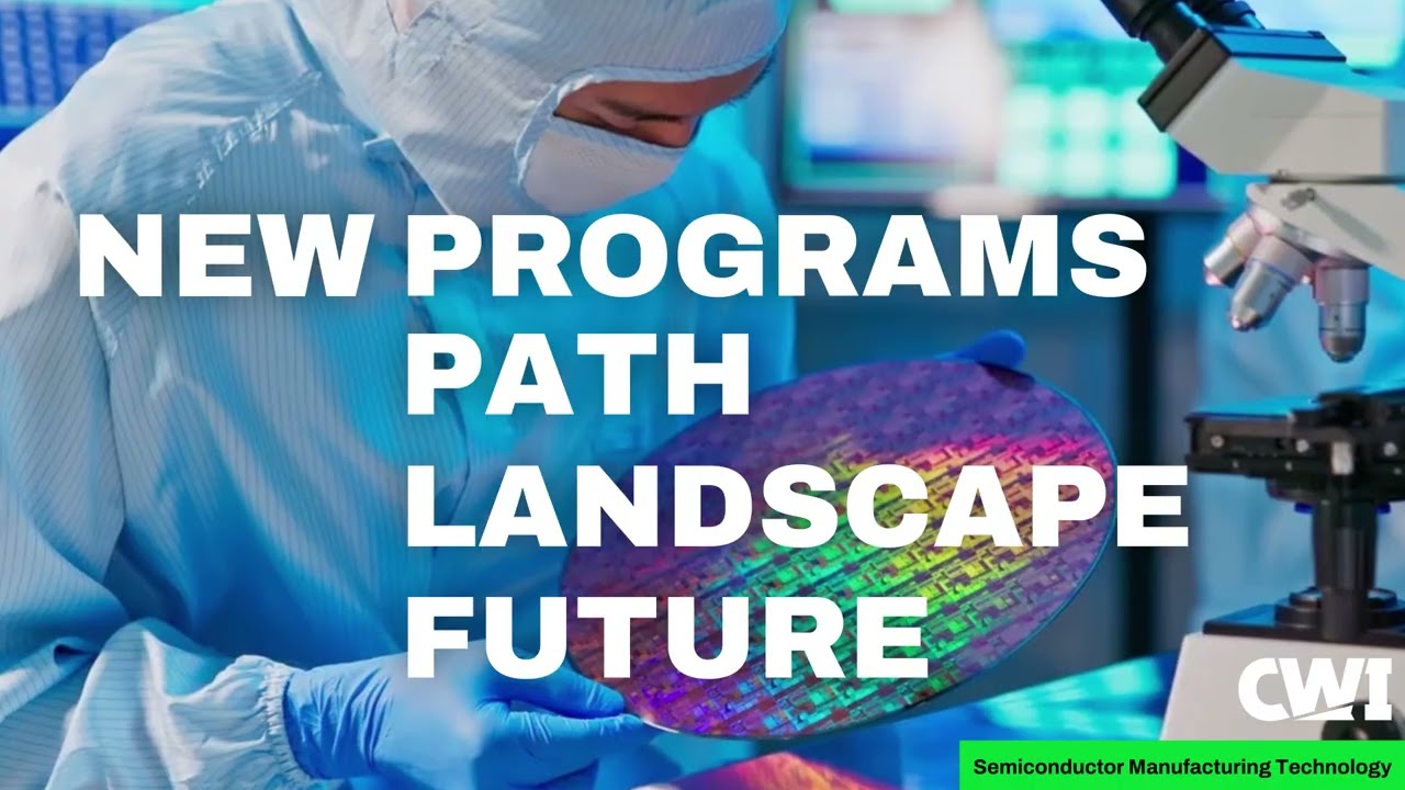 CWI - Semiconductor Manufacturing Technology Featured Program