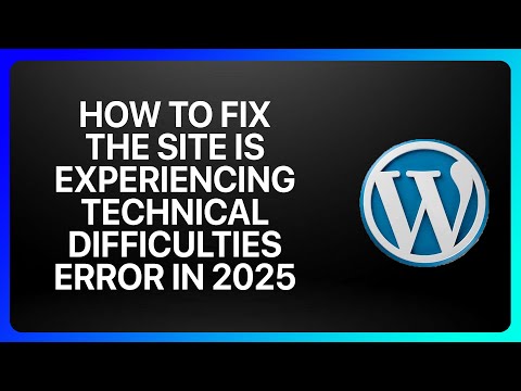 How To Fix The Site Is Experiencing Technical Difficulties in WordPress Error in 2025! Tutorial