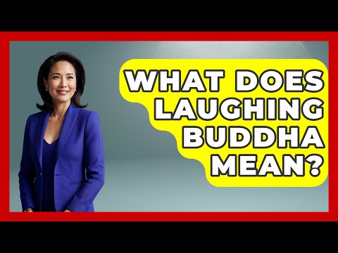 What Does Laughing Buddha Mean? - Spiritual Universe Unlocked