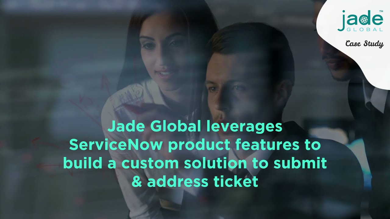 [Case Study] Jade’s Custom Solution Leveraging ServiceNow & Automation for Robust Ticketing
