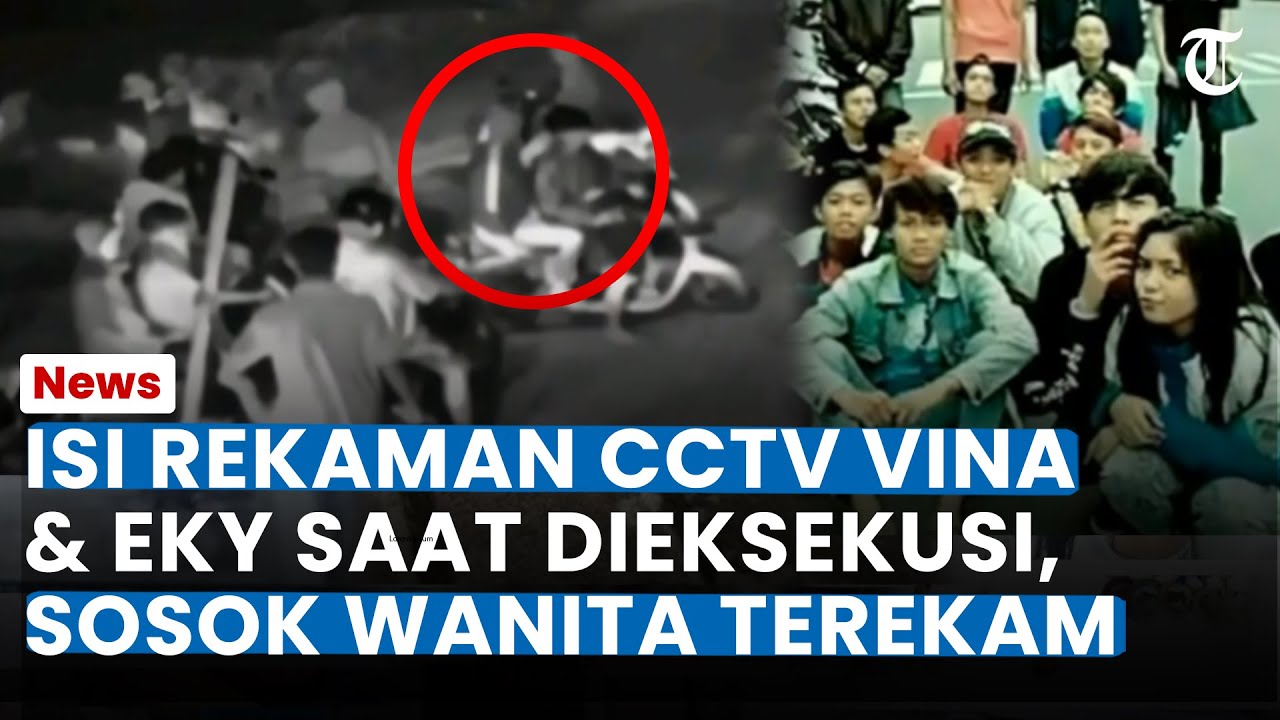 INI ISI REKAMAN CCTV Vina dan Eky saat Pembunuhan, Sosok Wanita ...