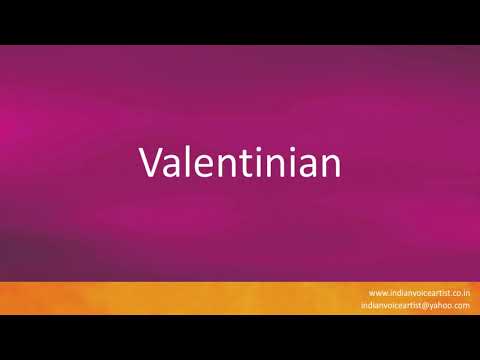 How to pronounce "Valentinian".