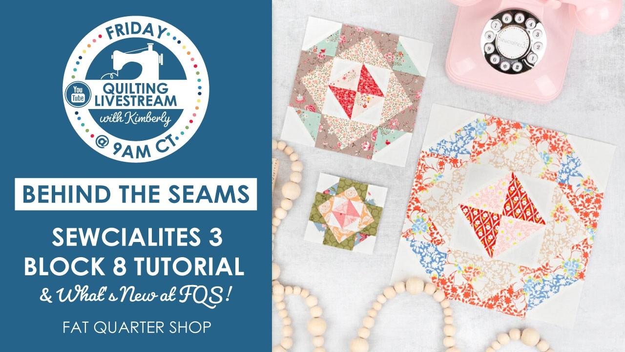 LIVE: Sewcialites 3 Block 8 Tutorial and What's New at FQS! - Behind the Seams
