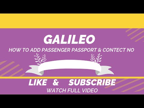 GALILEO..HOW TO ADD PASSENGER PASSPORT AND CONTACT NO IN "GDS" GALILEO