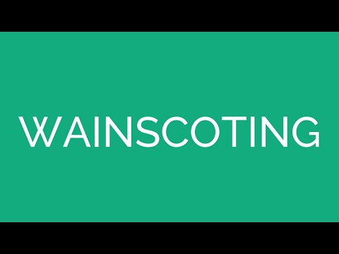How To Pronounce Wainscoting
