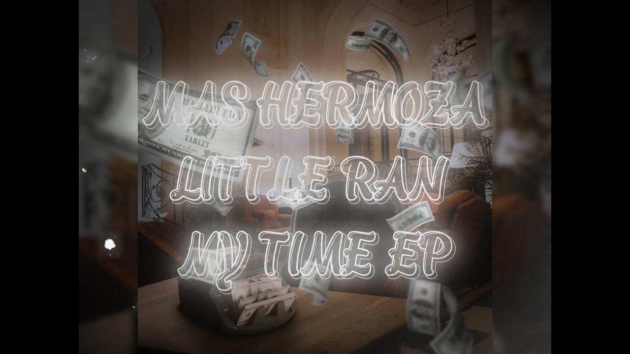 LITTLE RAN - MAS HERMOZA | MY TIEM EP