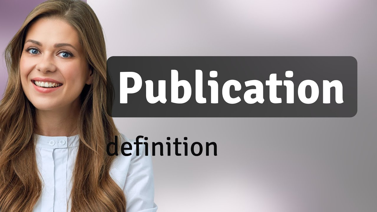 Publication • definition of PUBLICATION