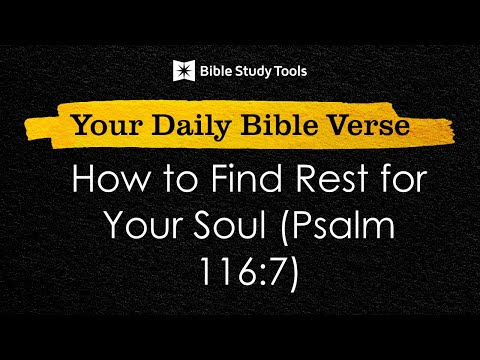 How to Find Rest for Your Soul (Psalm 116:7)