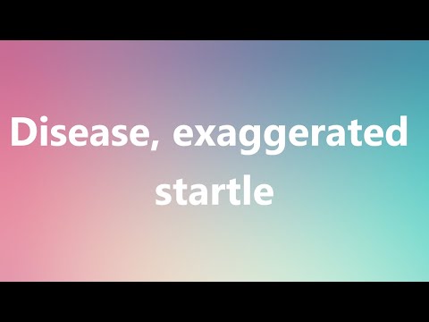 Disease, exaggerated startle - Medical Meaning and Pronunciation