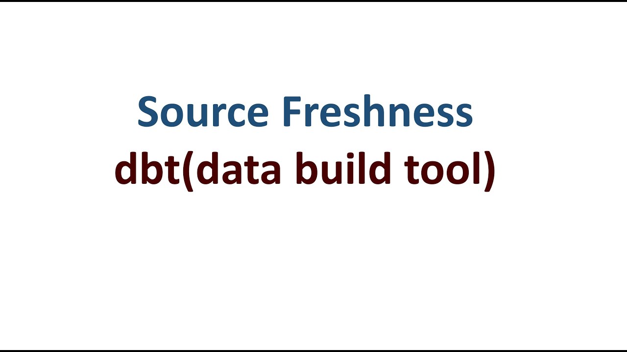 Source Freshness in dbt(data build tool) - Step by Step Explanation