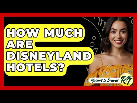 How Much Are Disneyland Hotels? - Resort 2 Travel