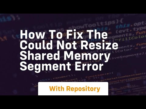 how to fix the could not resize shared memory segment error