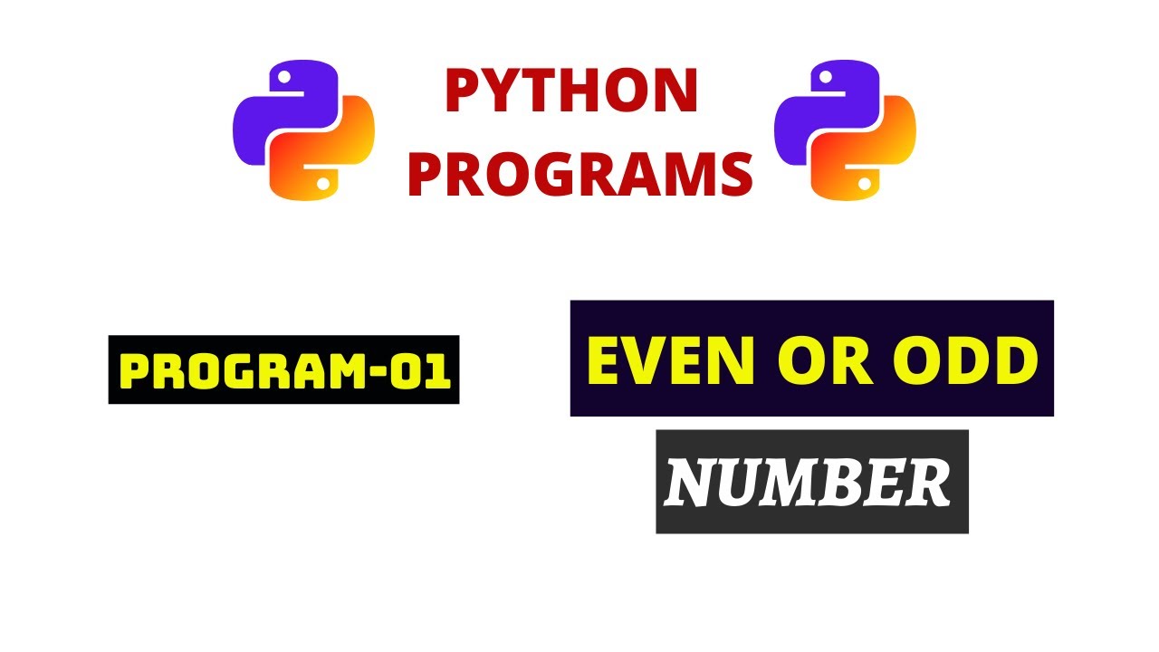 Python Programs | 1.Python Program to Check if a Number is Even or Odd ( includes User Input also )