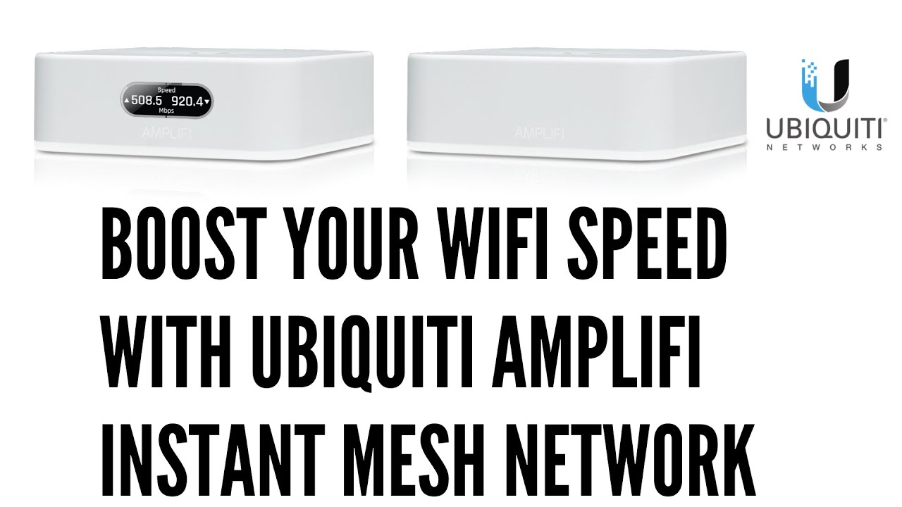 Boost your WiFi Speed with Ubiquiti Amplifi Instant Mesh Network