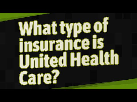 What type of insurance is United Health Care?