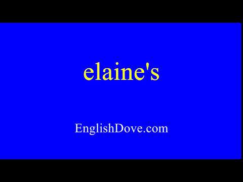 How to pronounce elaine's in American English.