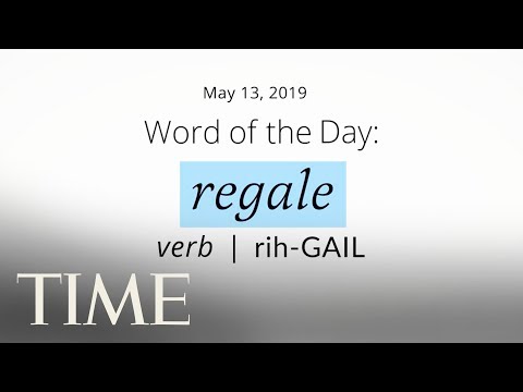 Word Of The Day: REGALE | Merriam-Webster Word Of The Day | TIME