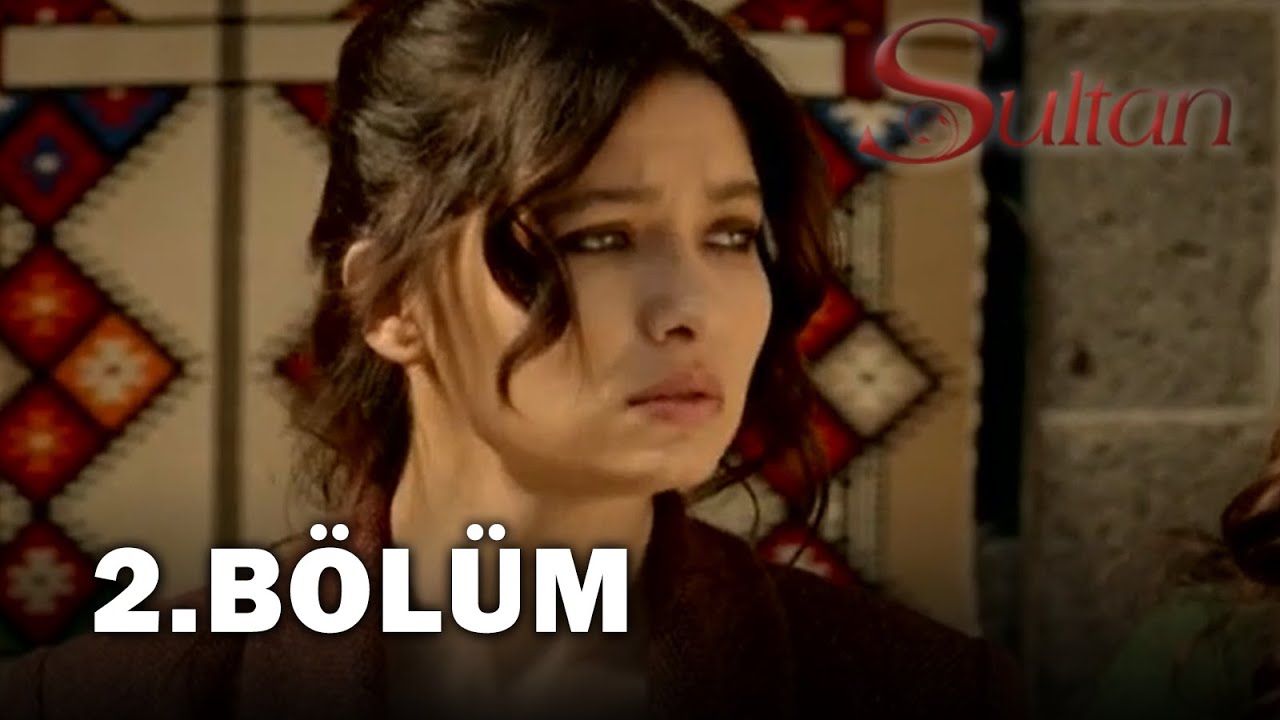 Sultan 2. Bölüm - FULL BÖLÜM