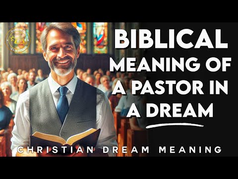 BIBLICAL MEANING of Seeing a PASTOR IN A DREAM | Seeing A Man of God in Your Dreams
