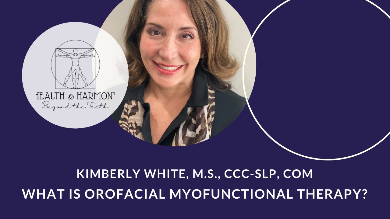 What is Orofacial Myofunctional Therapy? | Kimberly White, M.S., CCC-SLP, COM