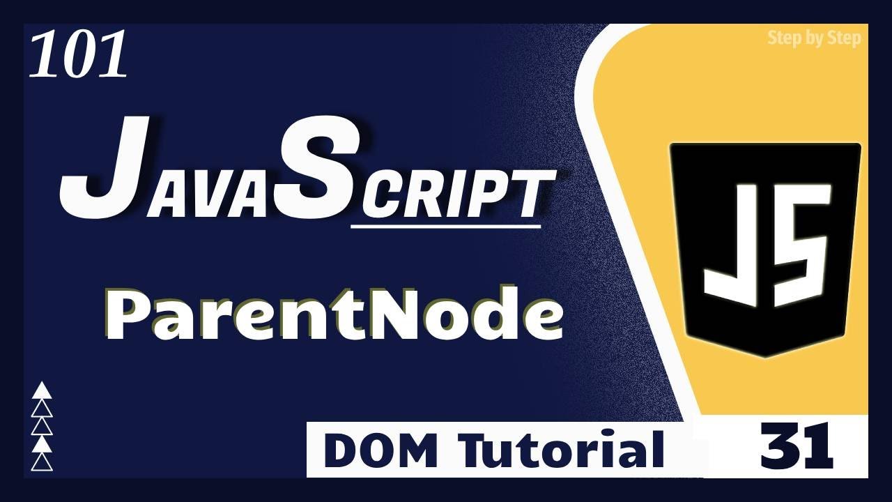 Parent Node in DOM || Tutorial - 31|| JavaScript Tutorial for Beginners -101