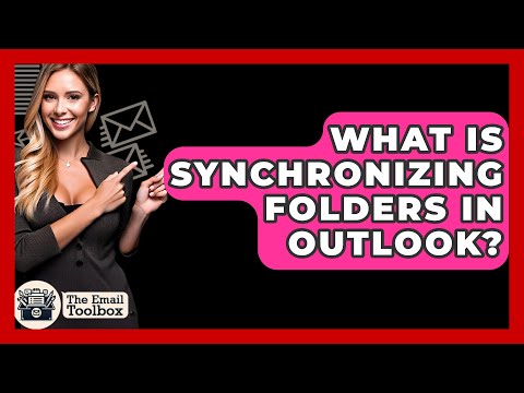 What Is Synchronizing Folders In Outlook? - TheEmailToolbox.com